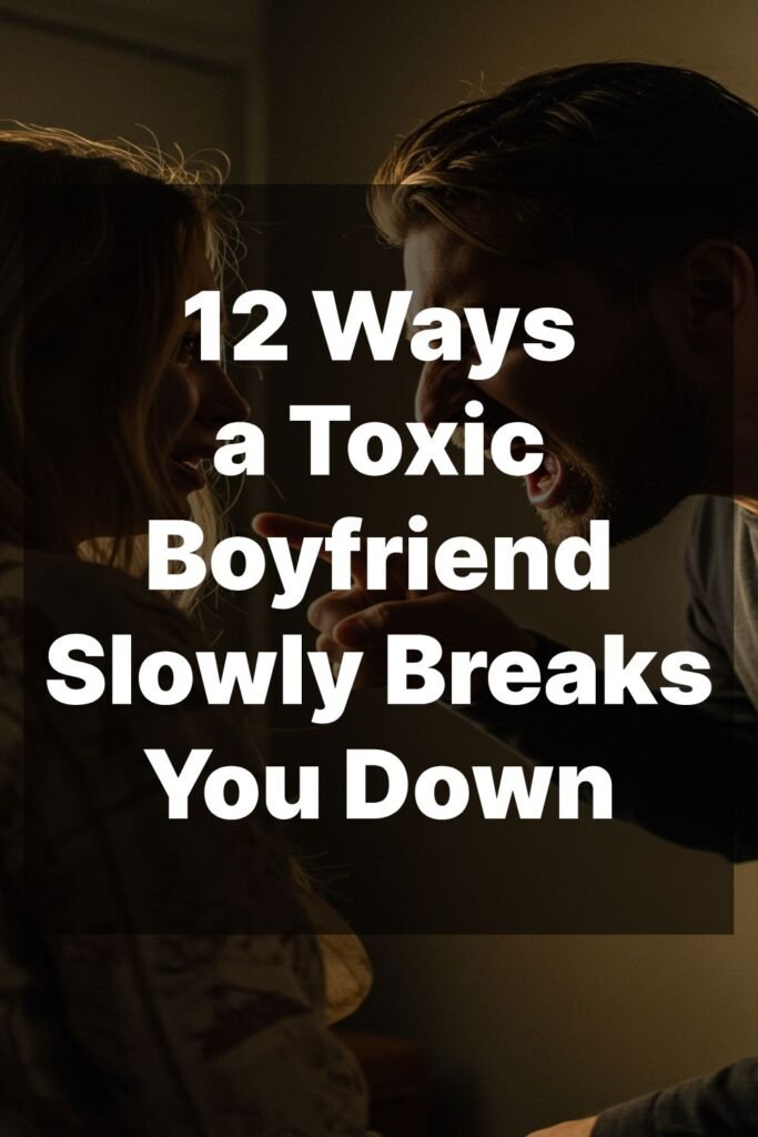 12 Ways a Toxic Boyfriend Slowly Breaks You Down - Lovethentic