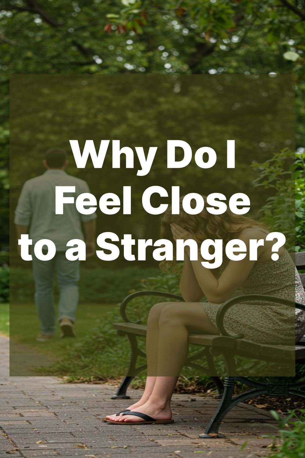 Why Do I Feel Close to a Stranger? - Lovethentic