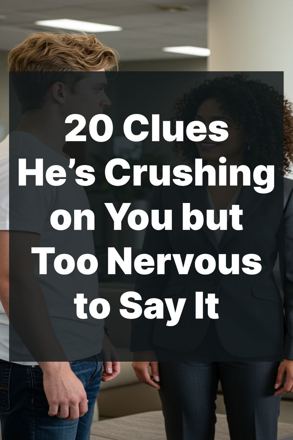 20 Clues He’s Crushing on You but Too Nervous to Say It - Lovethentic